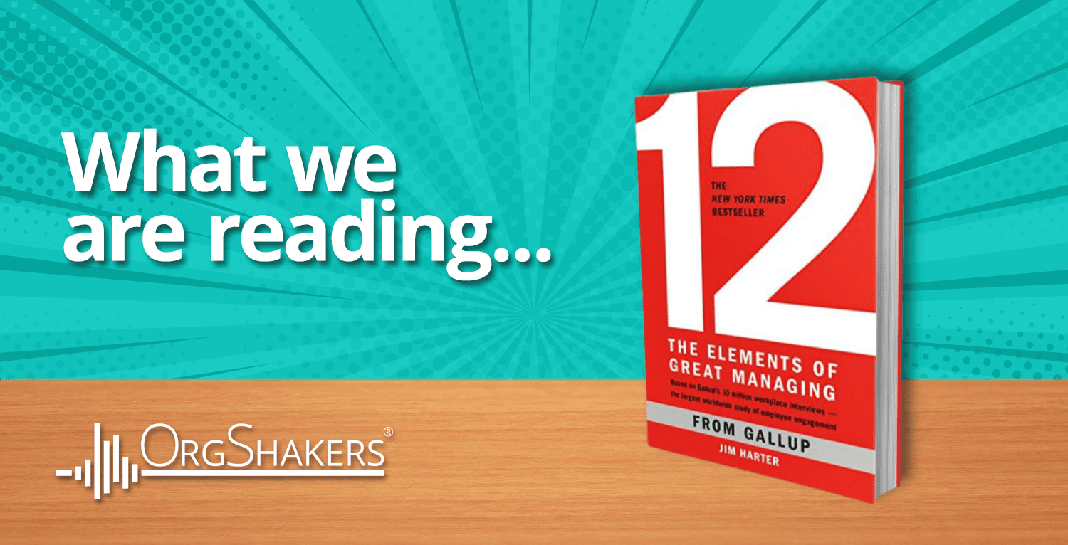 What We’re Reading: 12 by Rodd Wagner and James K. Harter – orgshakers.com